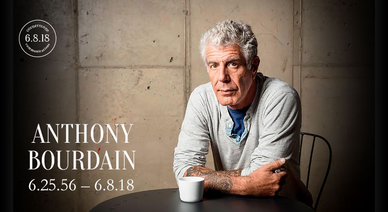 remembering Anthony Bourdain | Cornerstone Bistro & Artisanal Market remembering Anthony Bourdain | Cornerstone Bistro & Artisanal Market